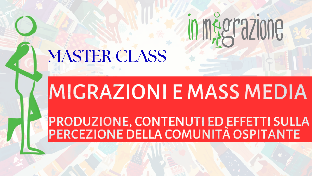 Master Class ASINCRONA – MIGRAZIONI E MASS MEDIA | In Migrazione